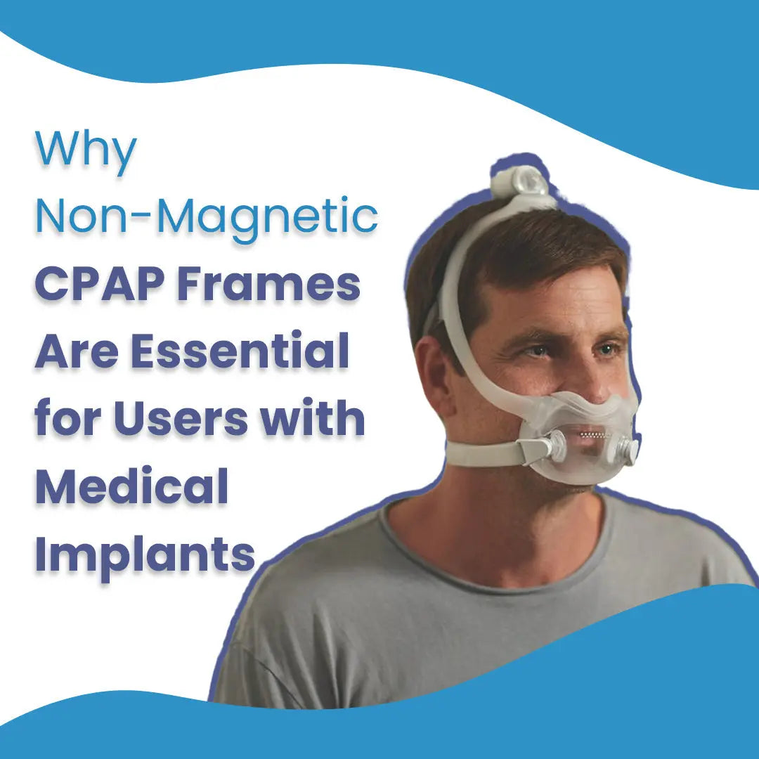 Why Non Magnetic CPAP Frames Matter for Implants